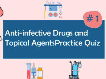Anti-infective Drugs And Topical Agents Practice Quiz 1 - The Study Blog